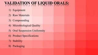 PROCESS VALIDATION OF AN OINMENT AND LIQUID ORALS | PPTX ...