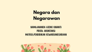 Negara dan Negarawan Ananda Ajeng Kinanti.pptx