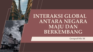 NEGARA MAJU DAN BERKEMBANG Materi Geo kls XII | PDF