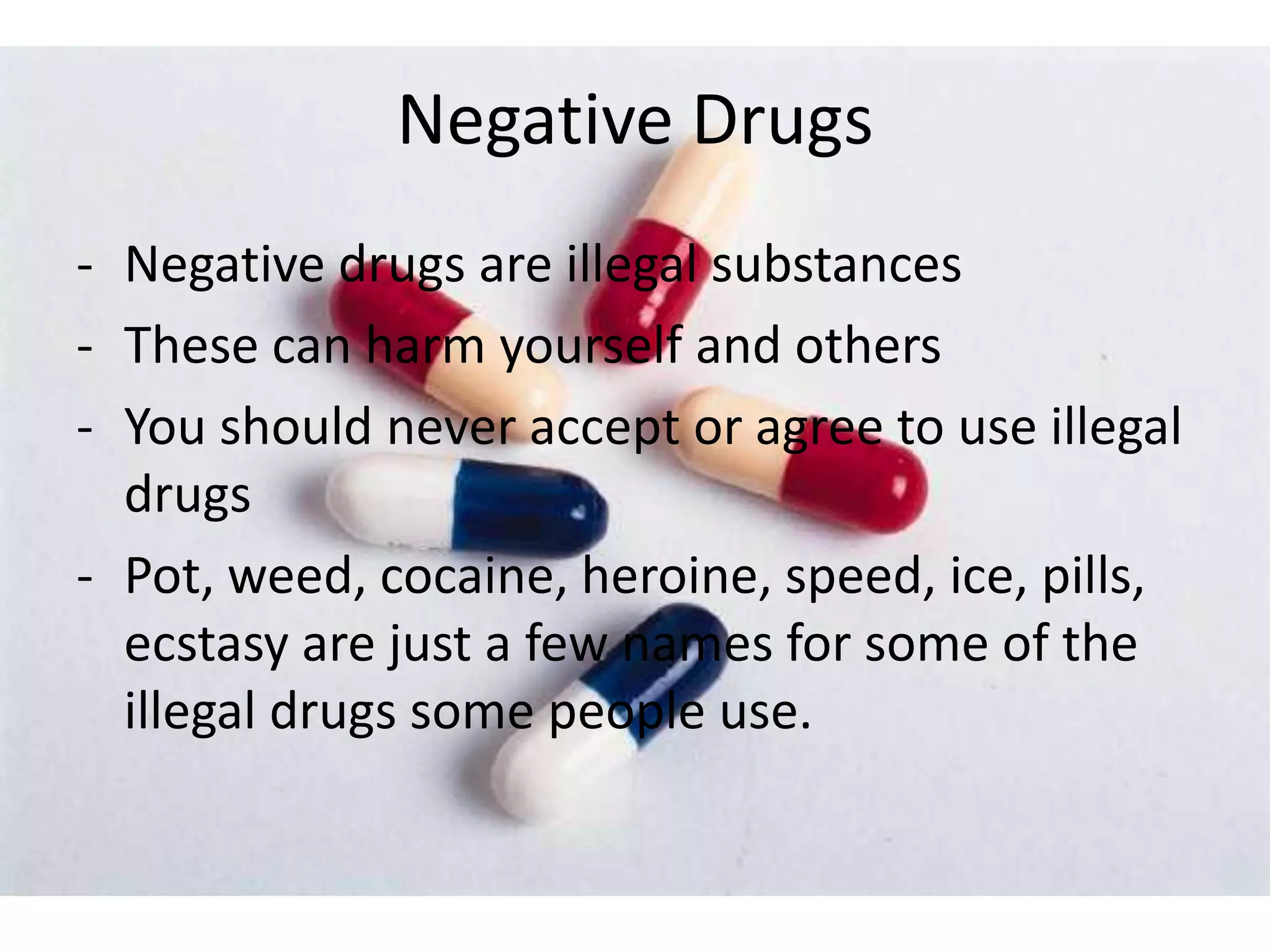 Negative drugs