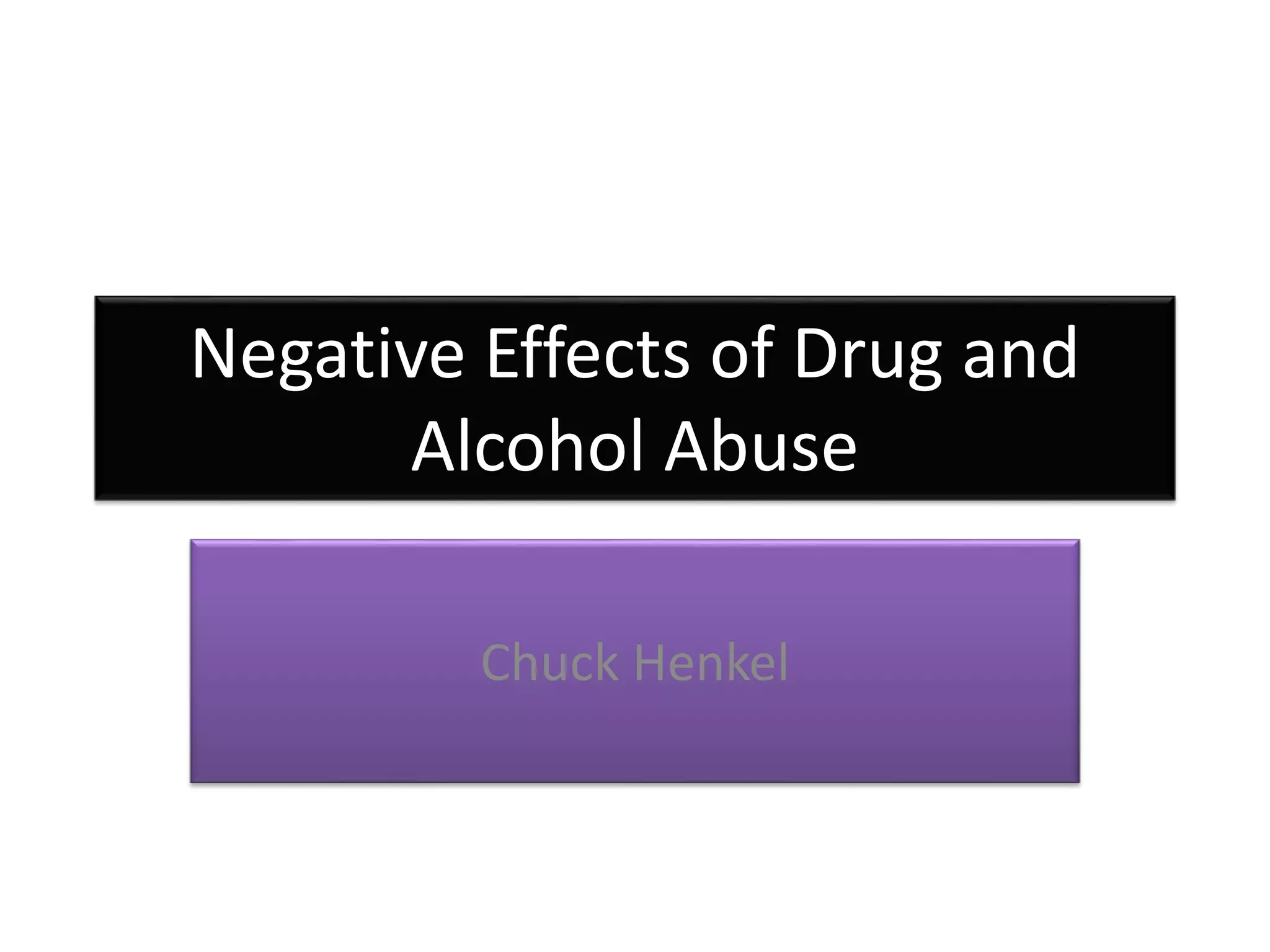 Negative Effects of Drug and Alcohol Abuse | PPTX