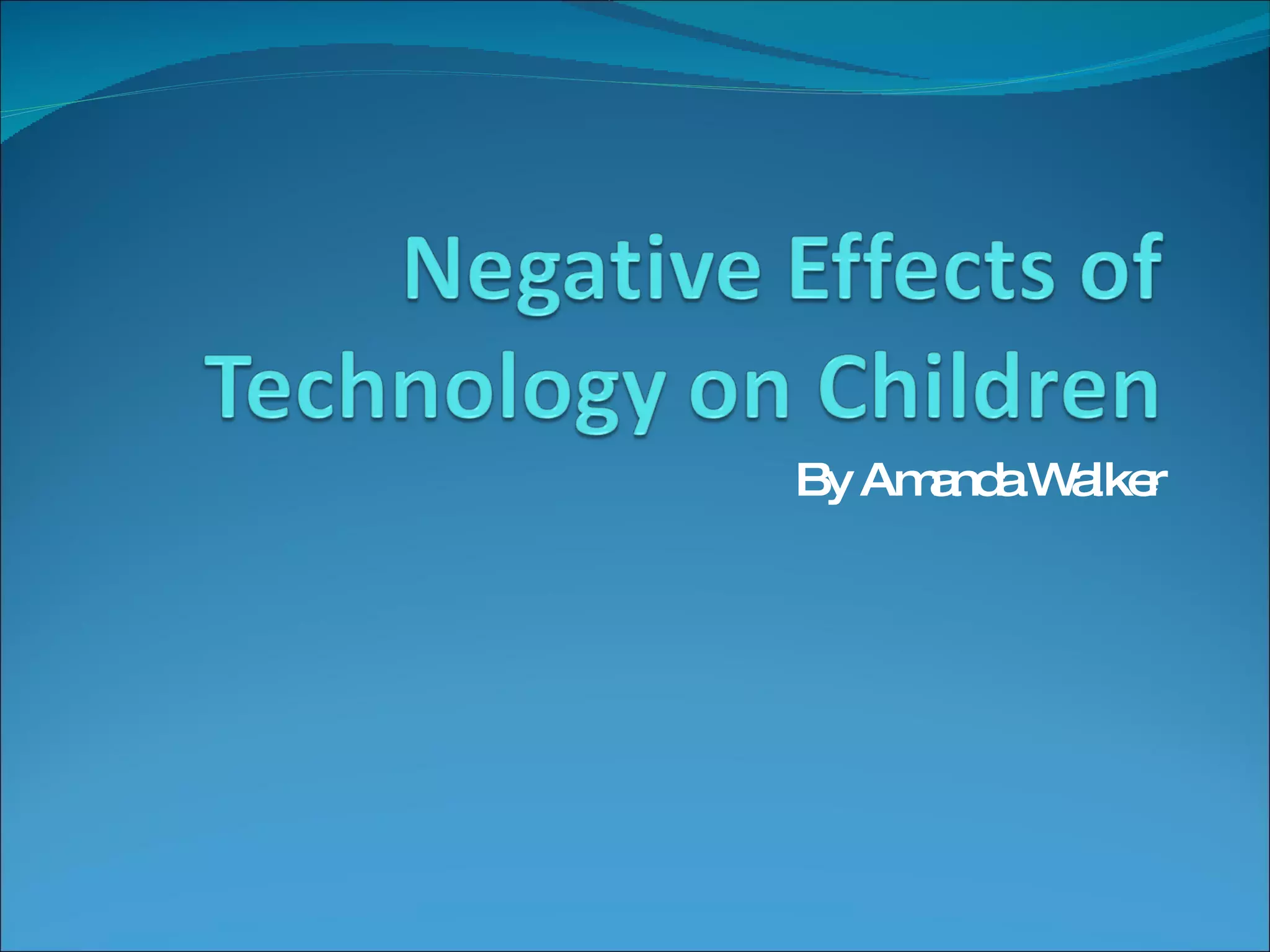 Negative Effects Of Technology On Children | PPT