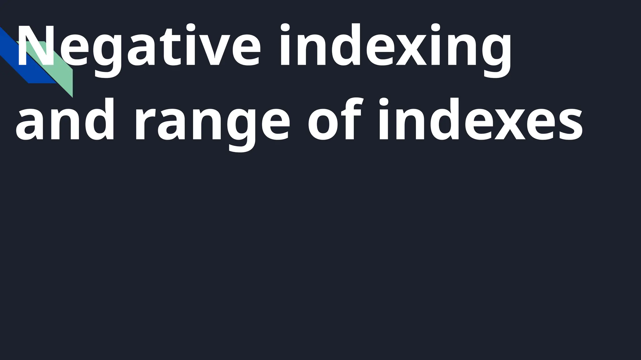 Negative indexing of python tuples and indexing range.pptx