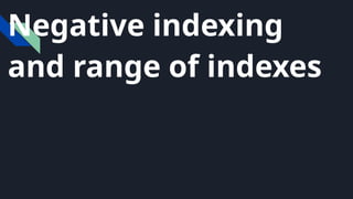 Negative indexing of python tuples and indexing range.pptx