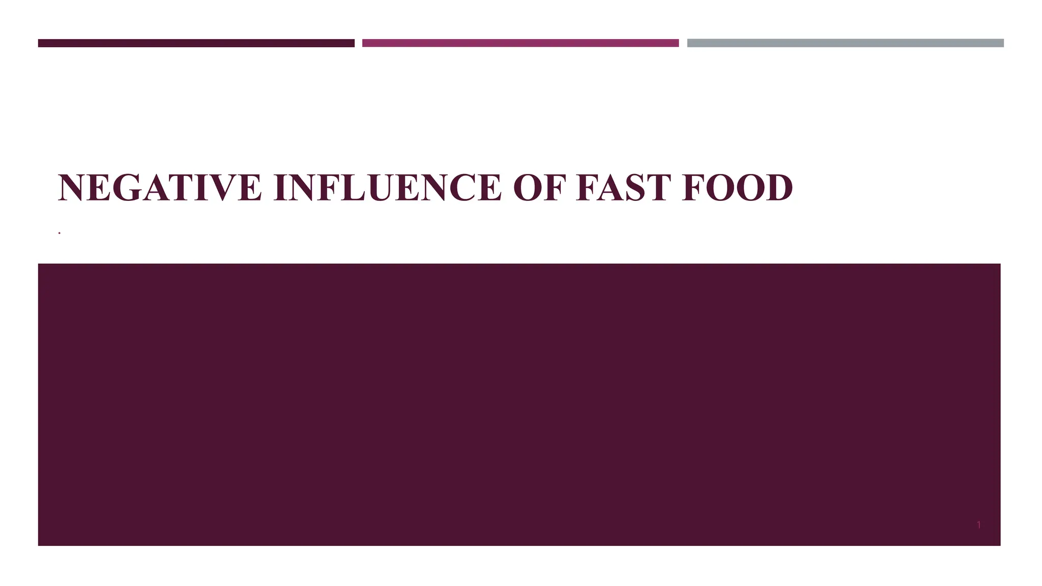 Negative influence of fast food on body | PPTX