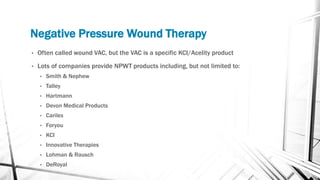 Negative pressure wound therapy | PPTX