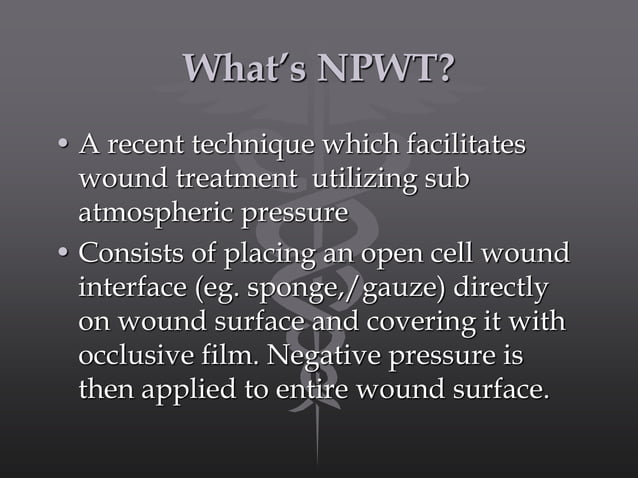 Negative Pressure Wound Therapy (NPWT) | PPTX | First Aid | Injuries