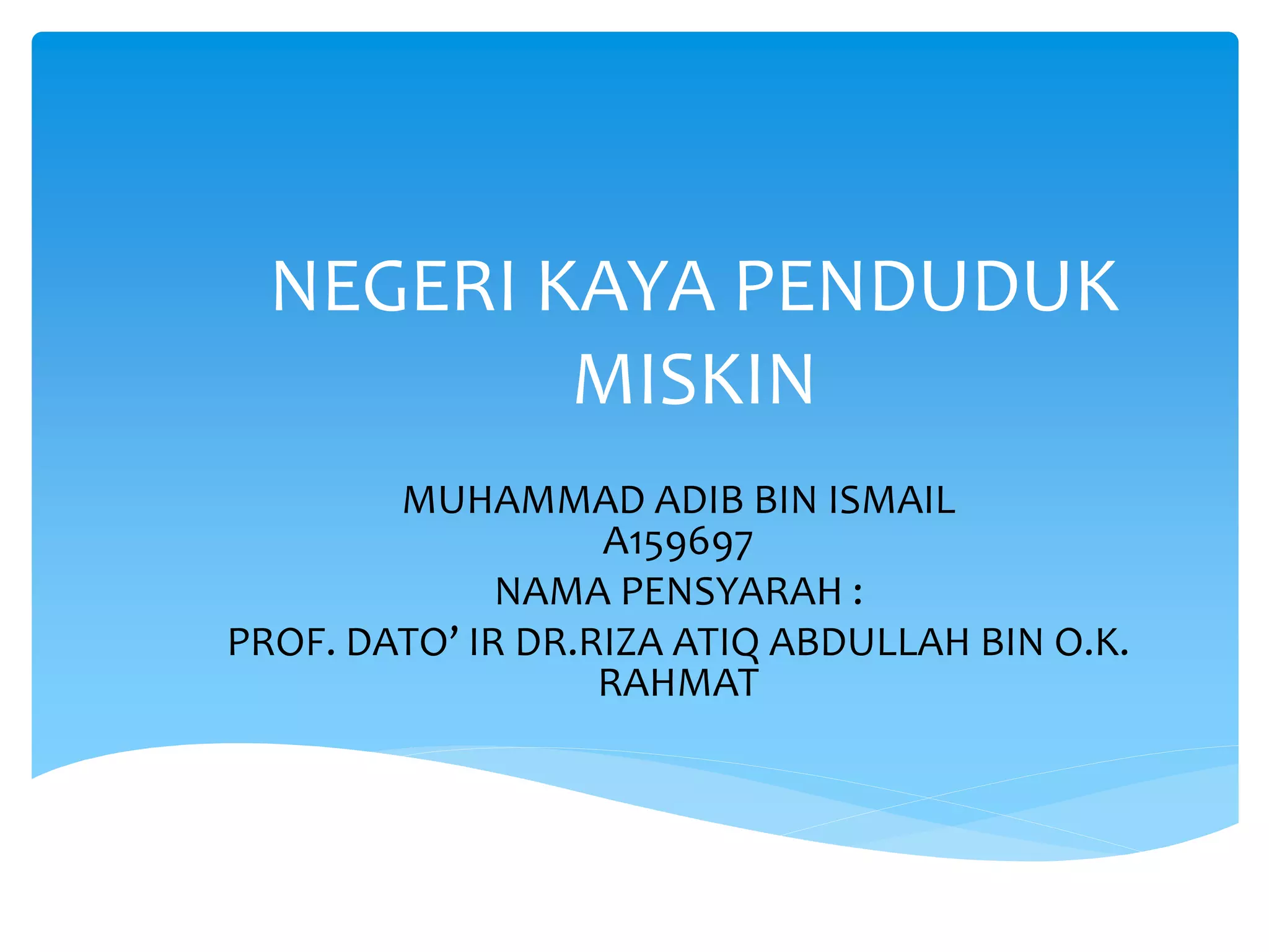 Negeri kaya penduduk miskin | PPTX