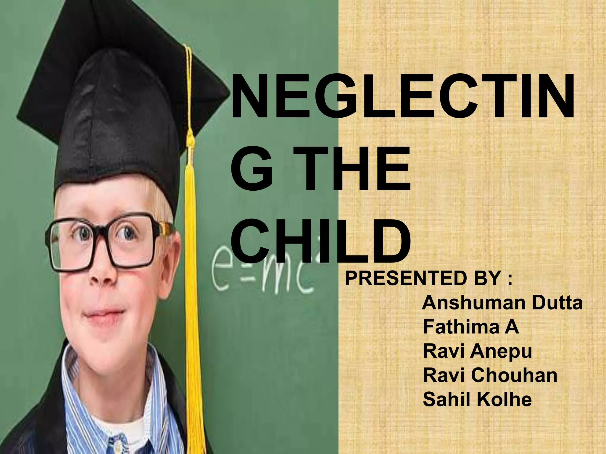 Neglecting the child | PPTX