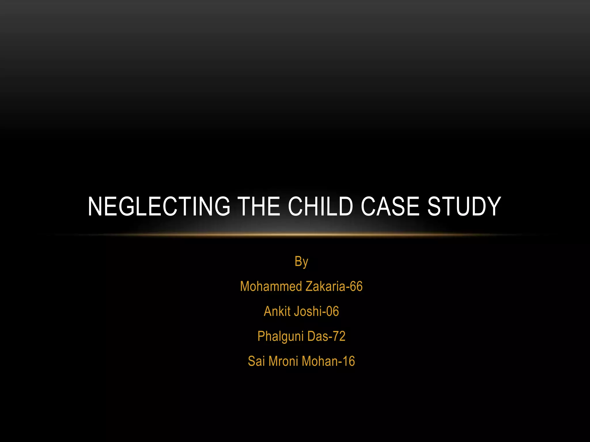 Neglecting the child case study | PPT