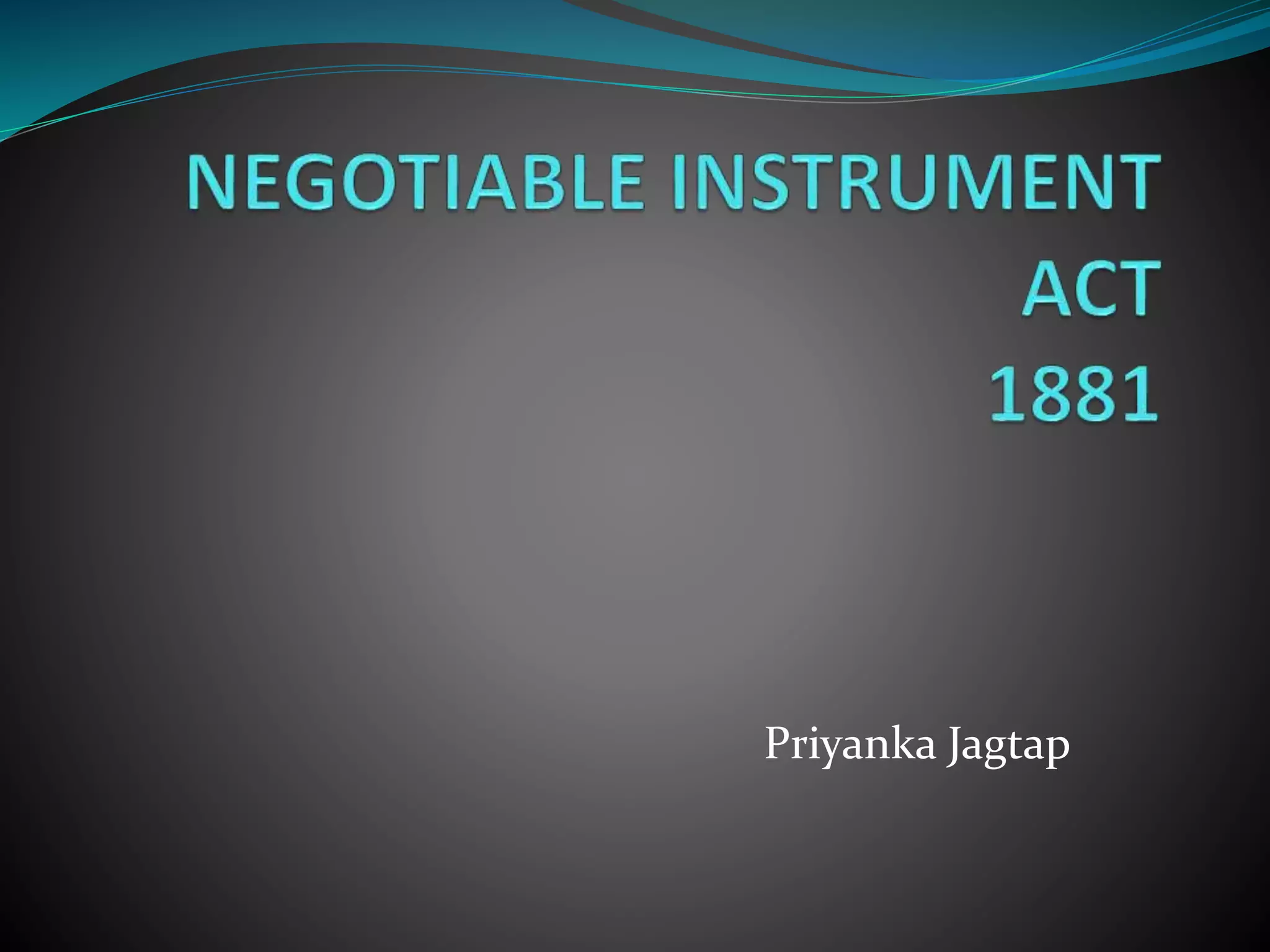 Negotiable instrument act 1881 & Types of Negotiable Instrument | PPT