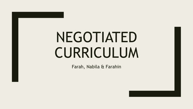 NEGOTIATED CURRICULUM simple meaning and understanding | PPTX | Education