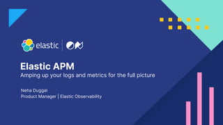 Elastic APM: Amping up your logs and metrics for the full picture | PDF