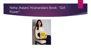 Neha Jhalani Hiranandani: A Guide to Her Life and Career | PPTX