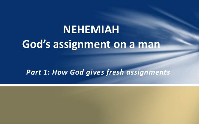 Nehemiah – a man with God’s Assignment (part 1)