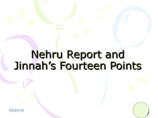 Nehru report and jinnah’s fourteen points | PPT