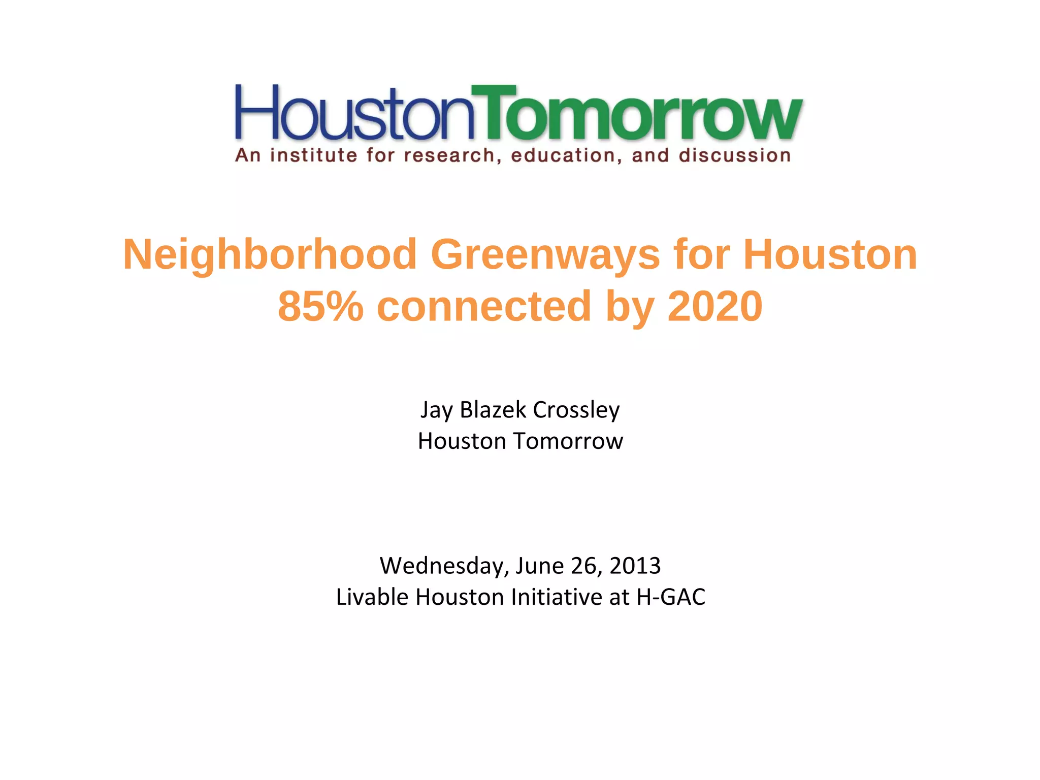 Houston Neighborhood Greenways Proposal by Jay Blazek Crossley | PPT