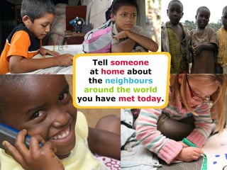 Neighbours around our world, explore, reflection on significance | PPTX