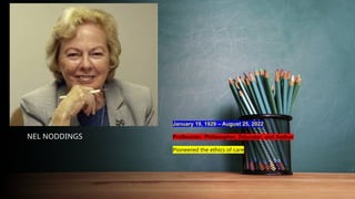 NEL-NODDINGS powerpoint presentation on philosophy of education | PPTX