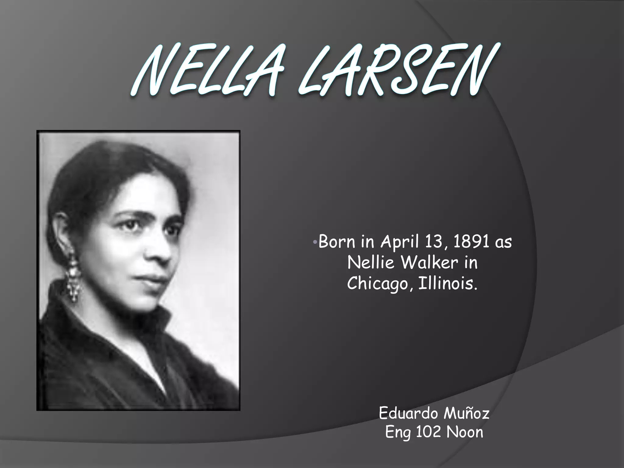 Nella Larsen English102 Noon | PPTX