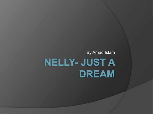 Nelly- just a dream (Amad) | PPT