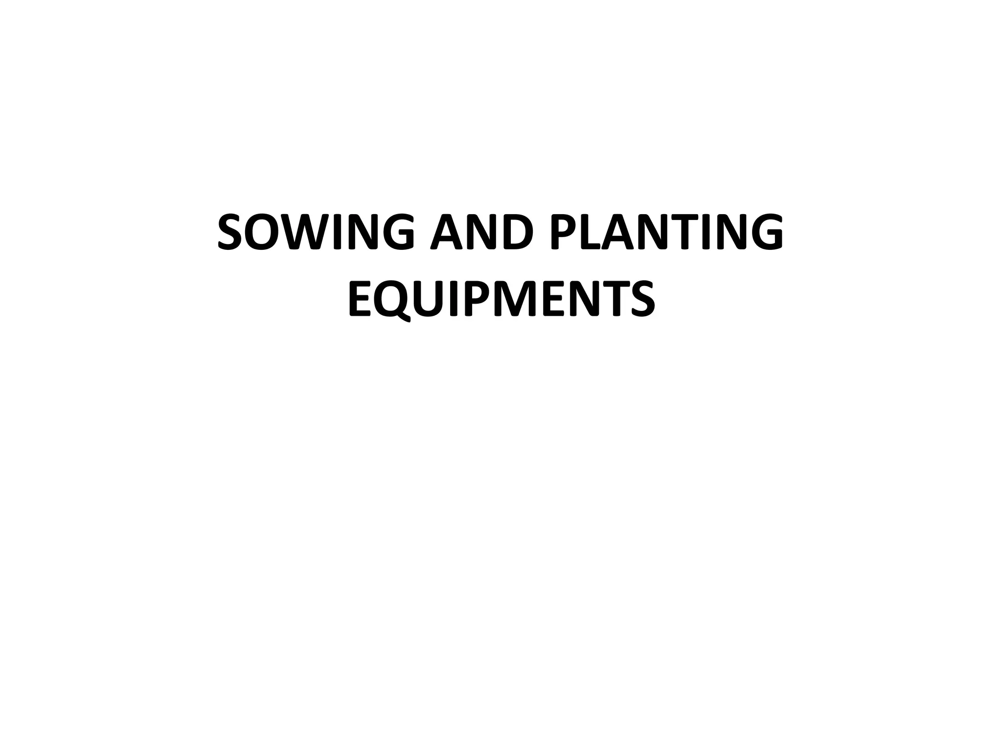 SOWING AND PLANTING EQUIPMENT | PPTX