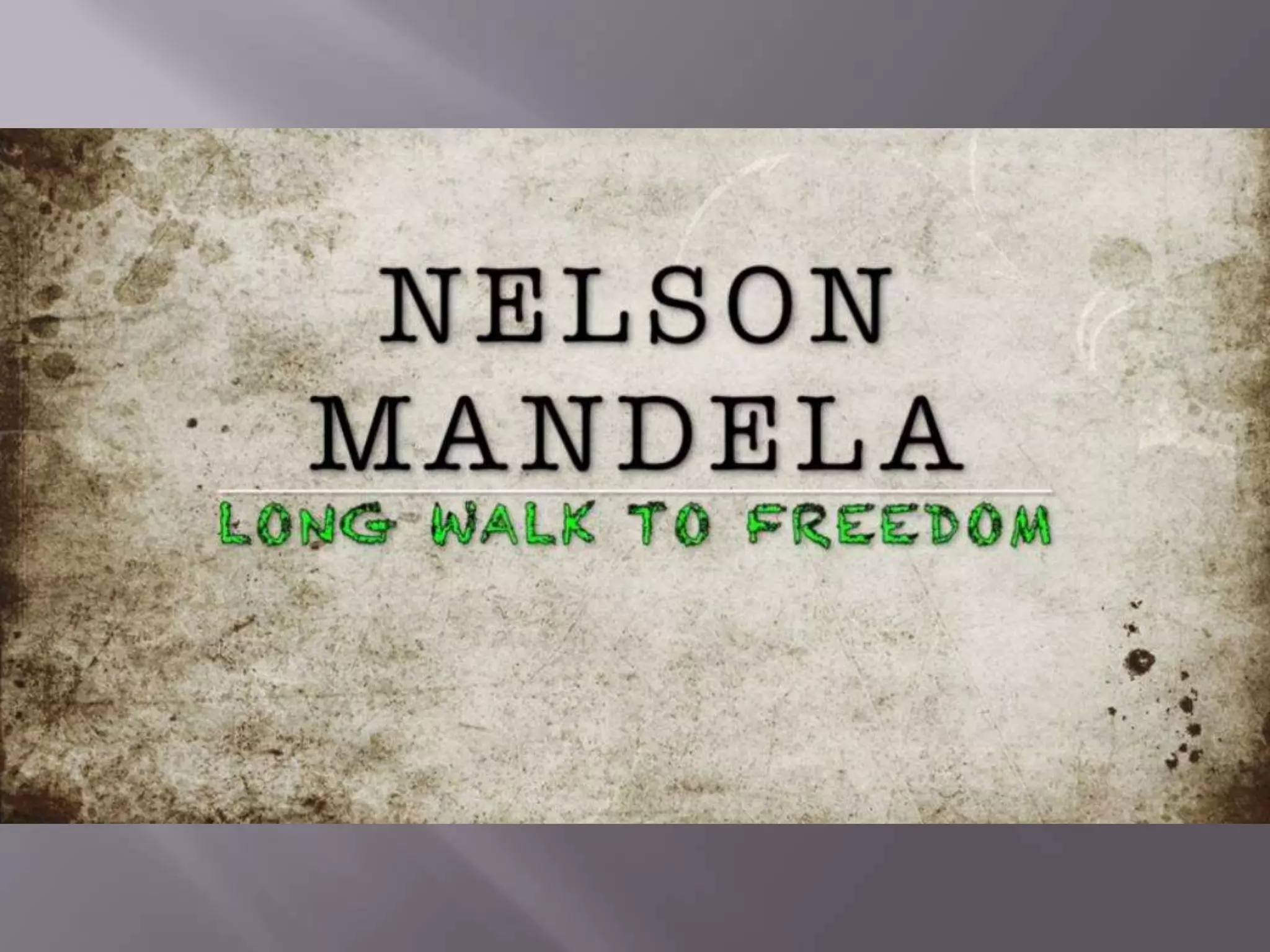 Nelson Mandela - Long Walk to Freedom | PPTX