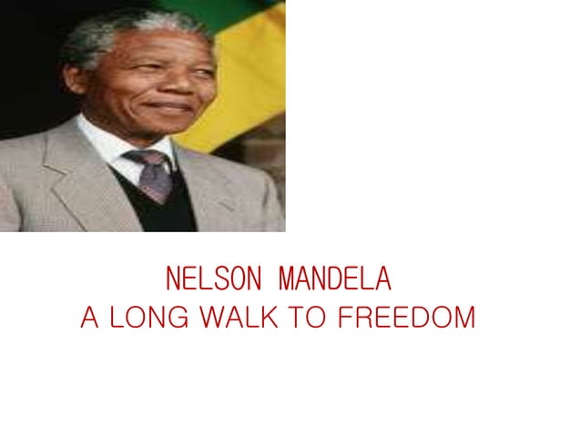 Nelson Mandela-A Long Walk to Freedom.ppt