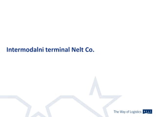 Intermodalni terminal unutar logističkog kompleksa Nelt Co - Ivan ...
