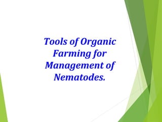 NEMA- 603 (Advances in Nematode Management) Topic: Nematode management options for organic and ...