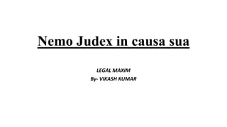 Nemo iudex in causa sua | PPTX