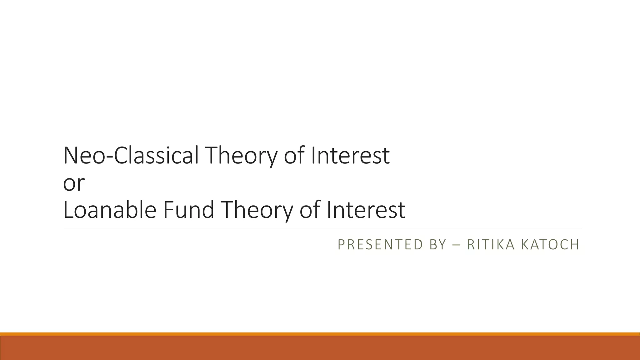 Neo classical theory of interest | PPTX