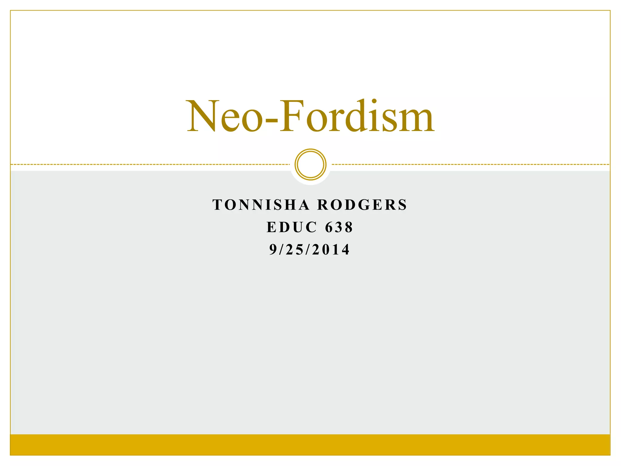 Neo-fordism | PPTX | Business | Business and Finance