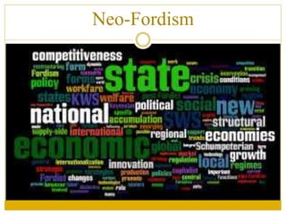 Neo-fordism | PPTX | Business | Business and Finance