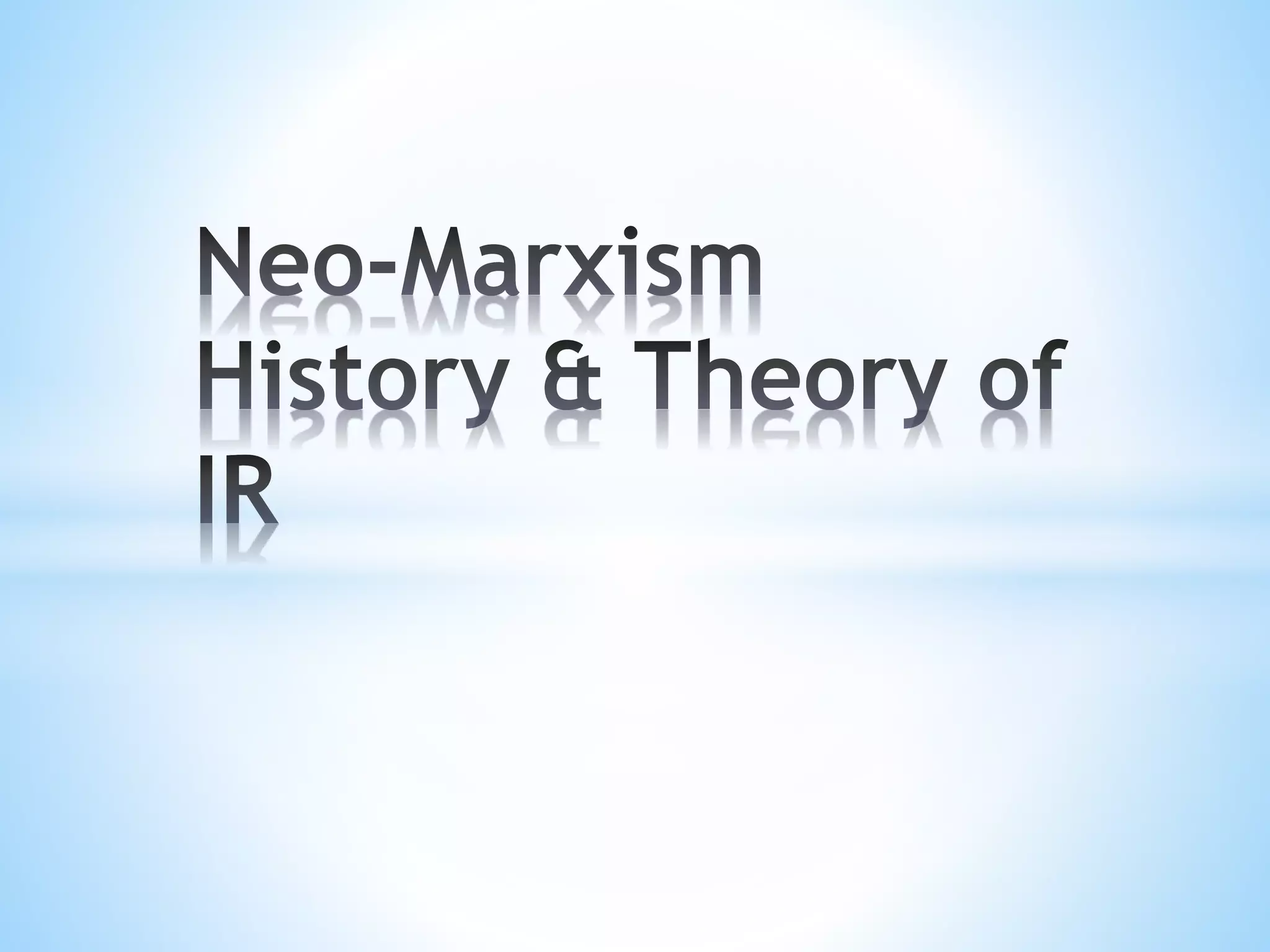 Neo-Marxism History And Theory of IR | PPTX