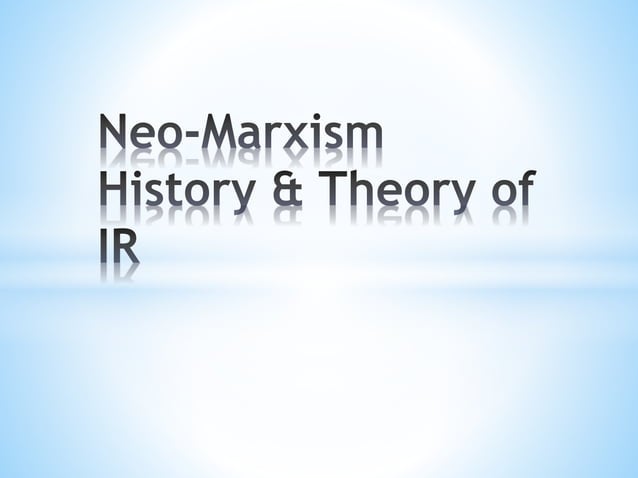Neo-Marxism History And Theory of IR | PPTX