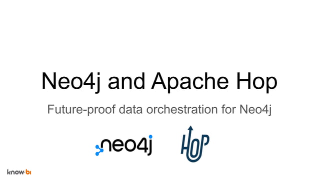 Visual, scalable, and manageable data loading to and from Neo4j with Apache Hop | PPT