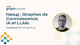 Neo4j : Graphes de Connaissance, IA et LLMs | PPT