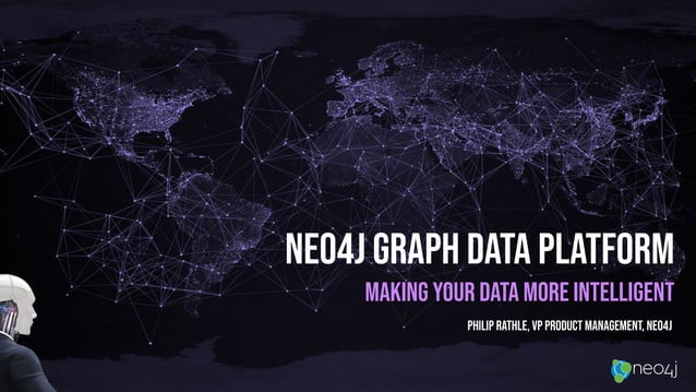 Neo4j Graph Data Platform: Making Your Data More Intelligent | PPT