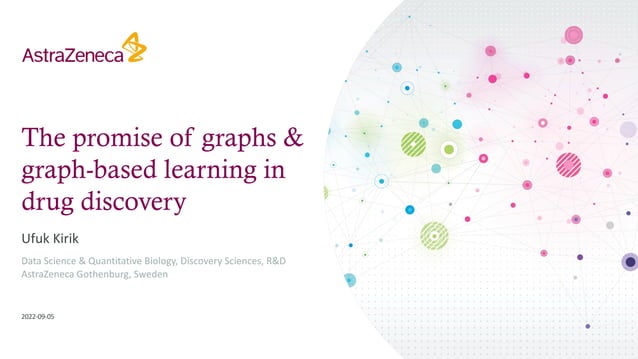 AstraZeneca - The promise of graphs & graph-based learning in drug ...