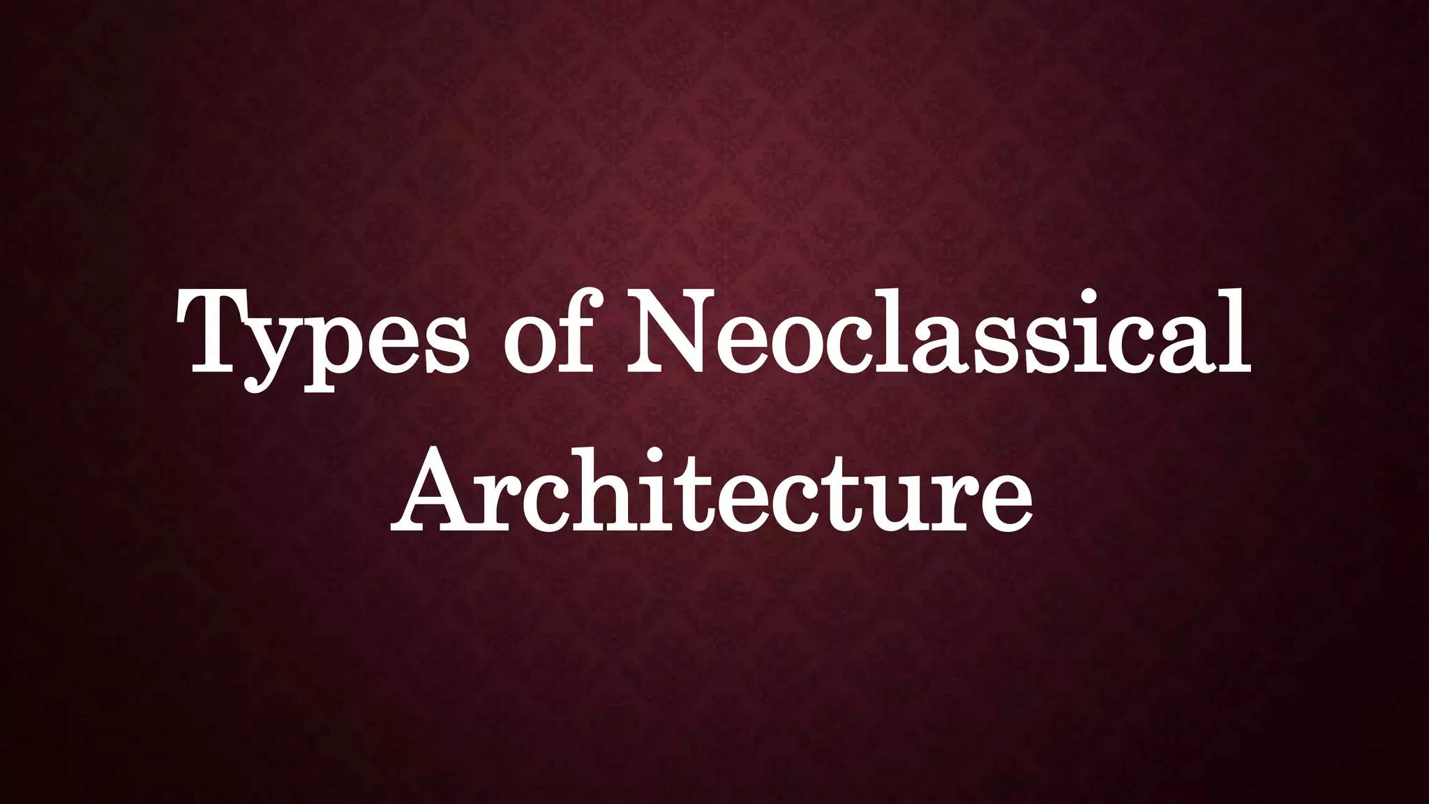 NEOCLASSICAL ARCHITECTURE.pptx