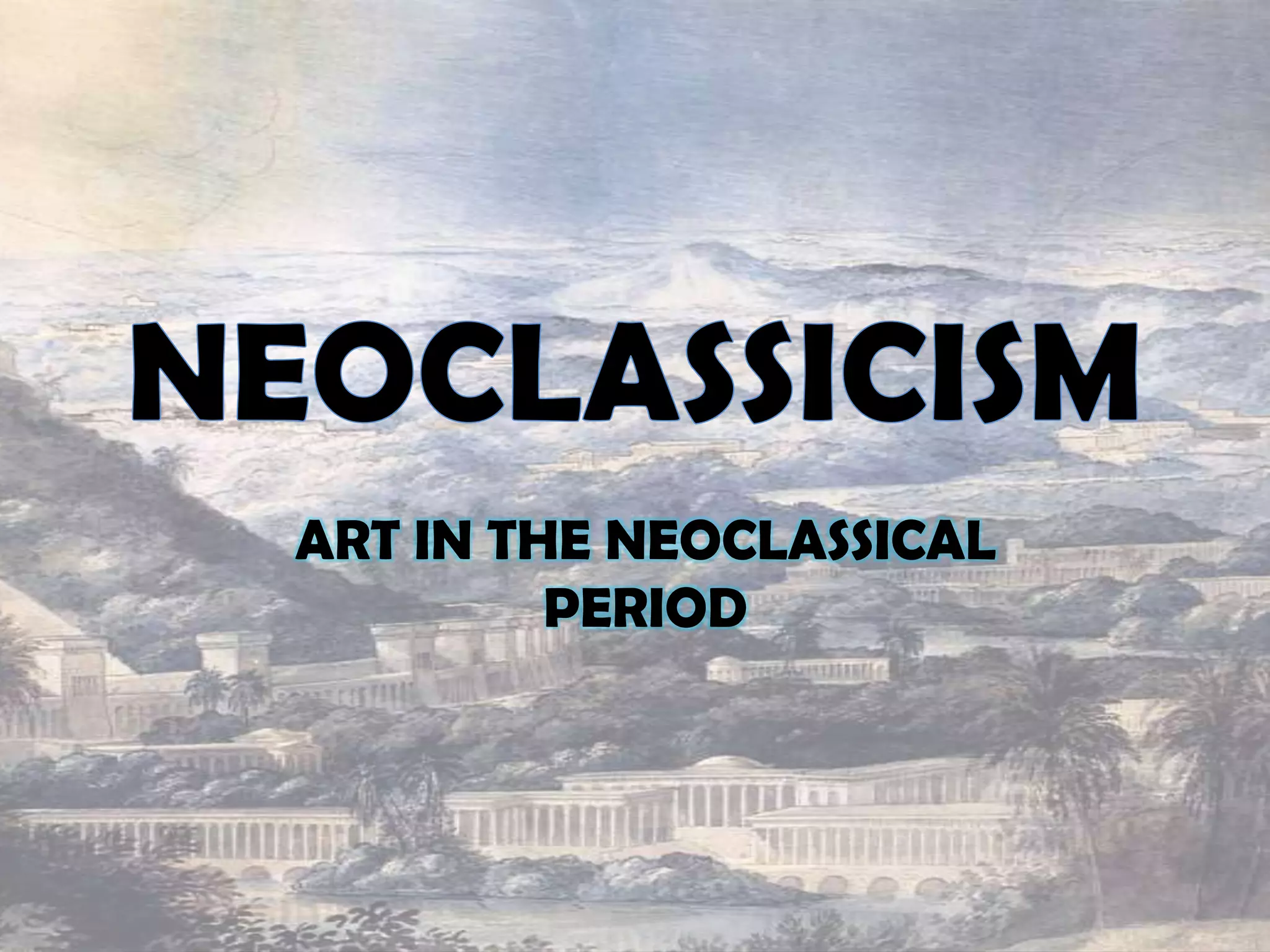 Neoclassism and Romanticisim | PPTX