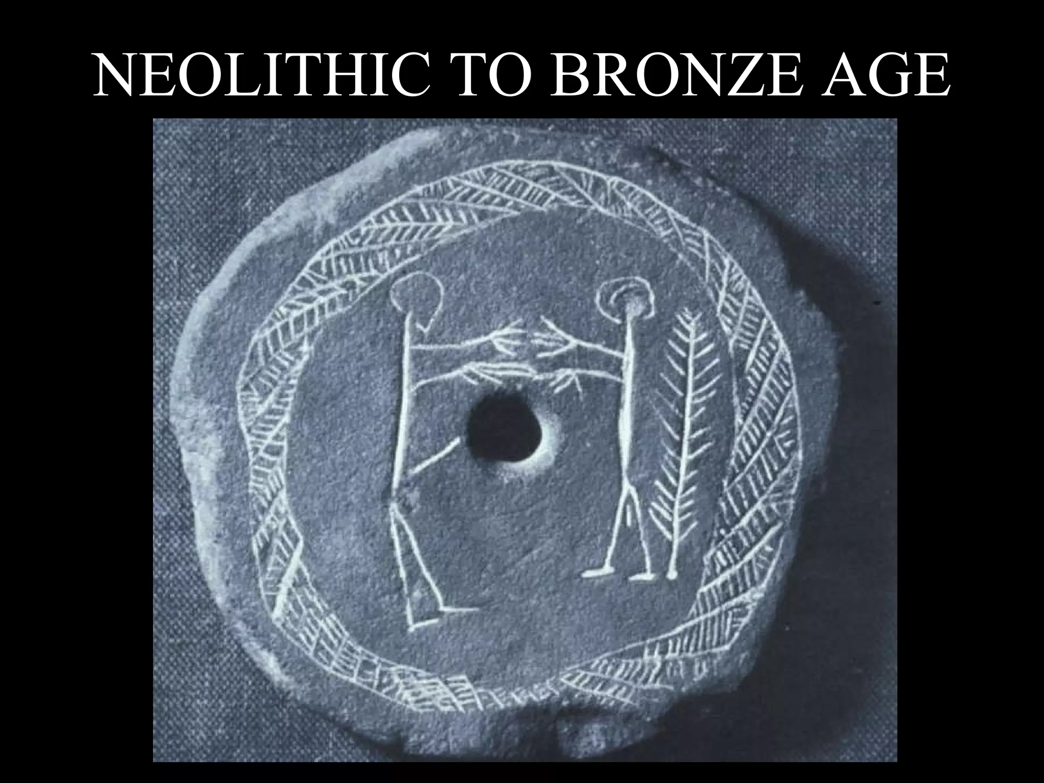 Neolithic to Bronze Age | PPT