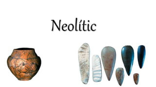 Neolític 1 | PPT