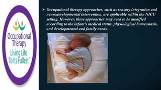 Occupational Therapy Practice in the Neonatal Intensive Care Unit | PPTX
