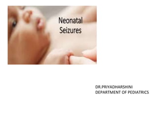 Neonatal-seizures.presentation-dr.priya.pptx