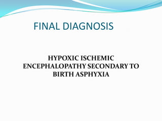 Neonatal case presentation on hypoxic ischemic encephalopathy | PPTX