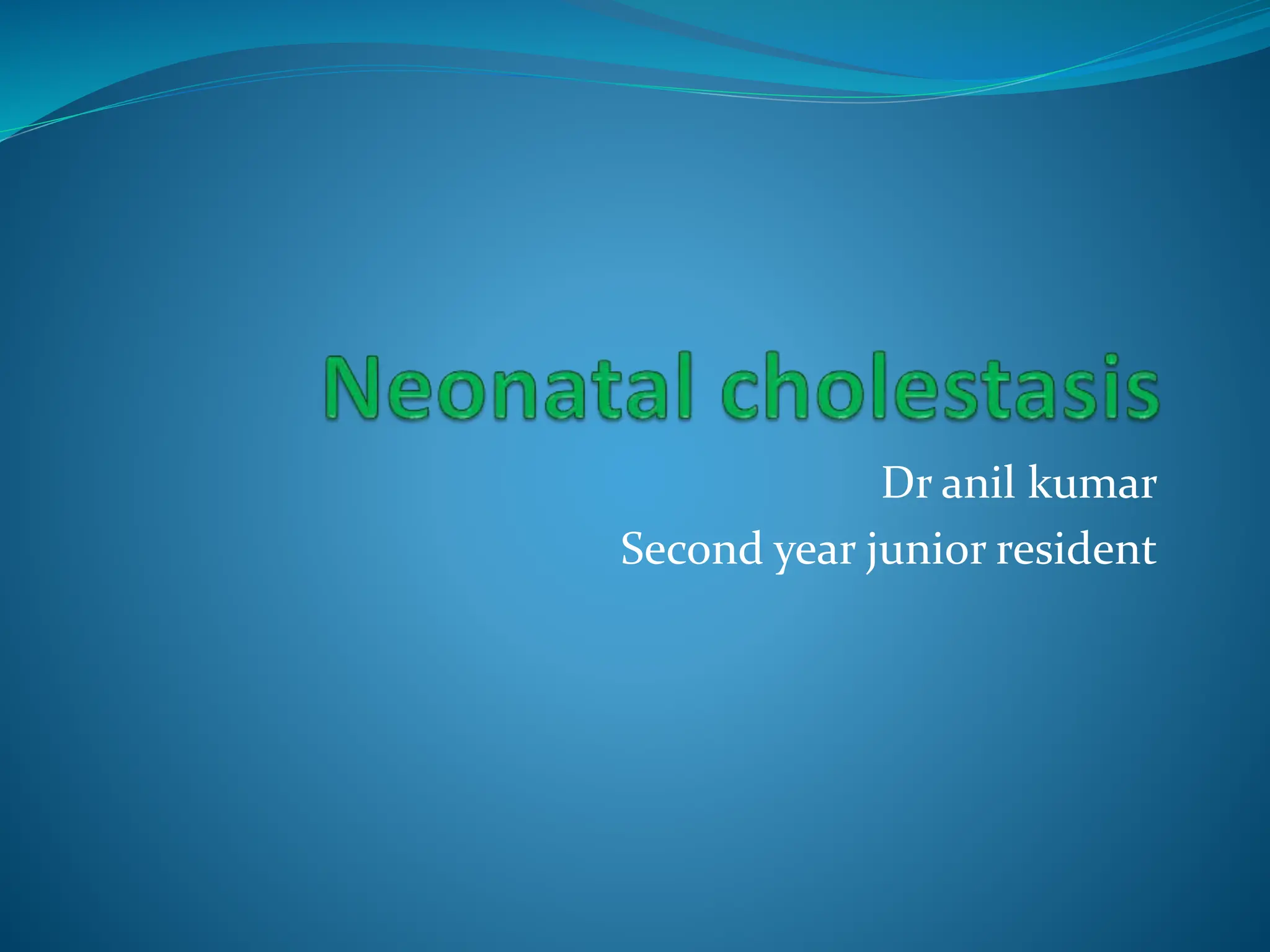 Neonatal cholestasis.pptx