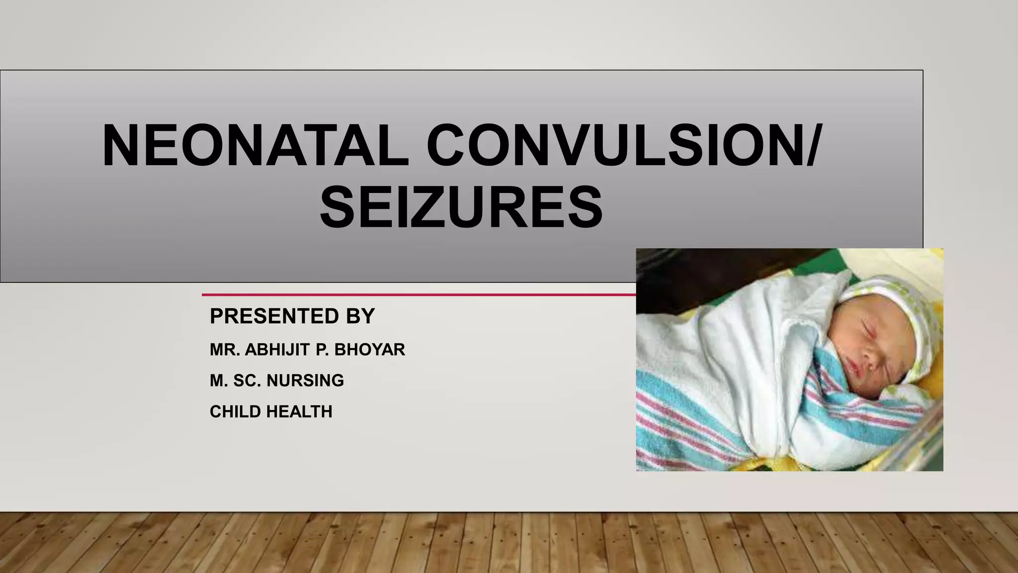Neonatal convulsion & nursing management | PPTX