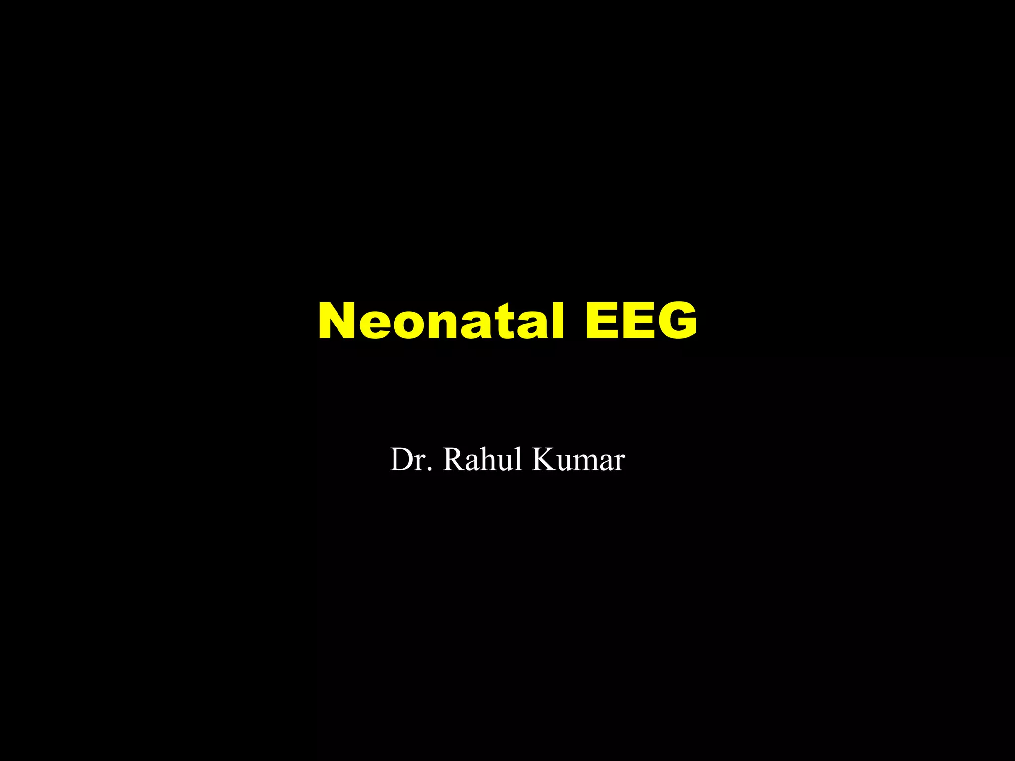 EEG in Neonates - Normal Variants and Pathological Traces | PPT